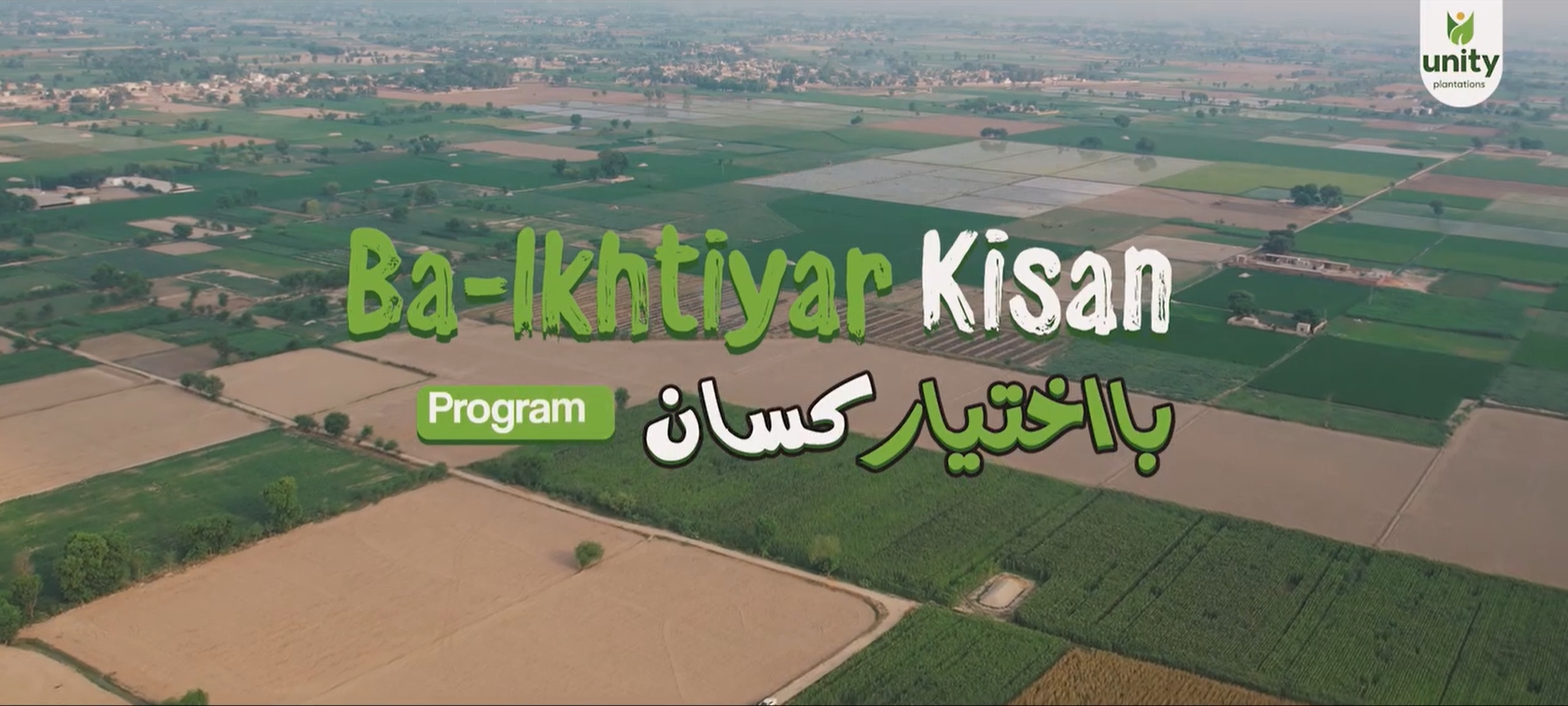 Unity Foods' "Ba Ikhtiyar Kissan" Program: Empowering Pakistani Farmers ...